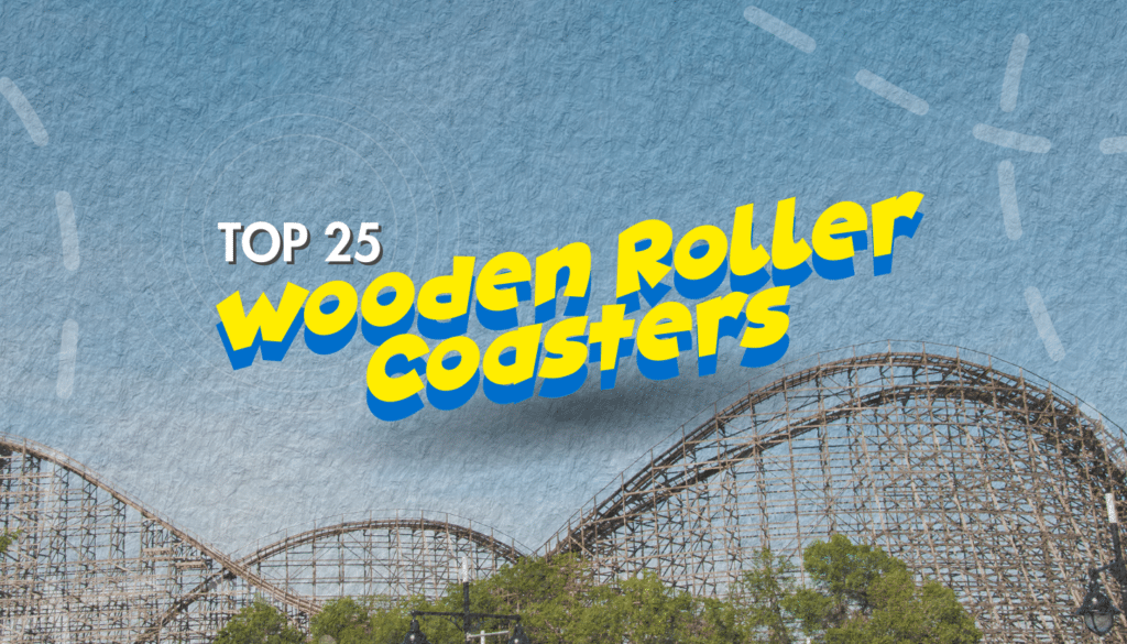 Top 25 Wooden Roller Coasters Ranked (2024) | ThemeParkBrochures.net